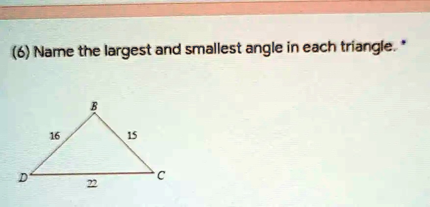 SOLVED: (6) Name the largest and smallest angle in each triangle 16
