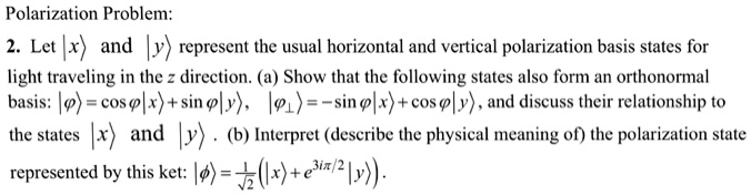 SOLVED: Quantum Mechanics Polarization Problem, Help Please... Polarization Problem: 2. Let x ...