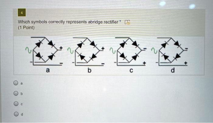SOLVED: Which symbol correctly represents a bridge rectifier (1. Point) a d