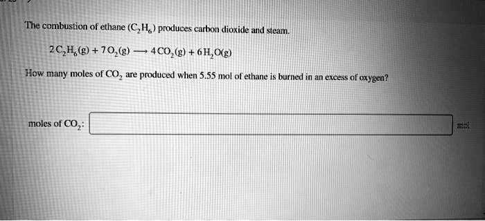 SOLVED: Thet combustion Of ethane (C,H,) proxluces carbon dioxide and ...