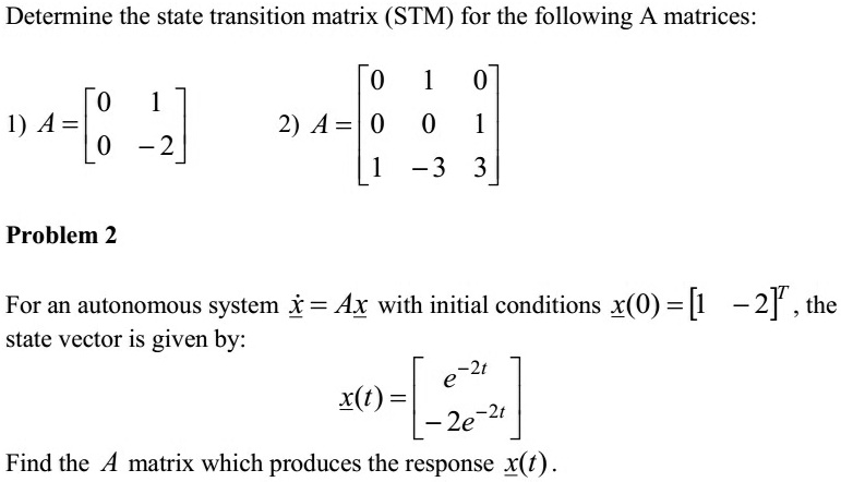 SOLVED: Determine the state transition matrix (STM) for the following A ...