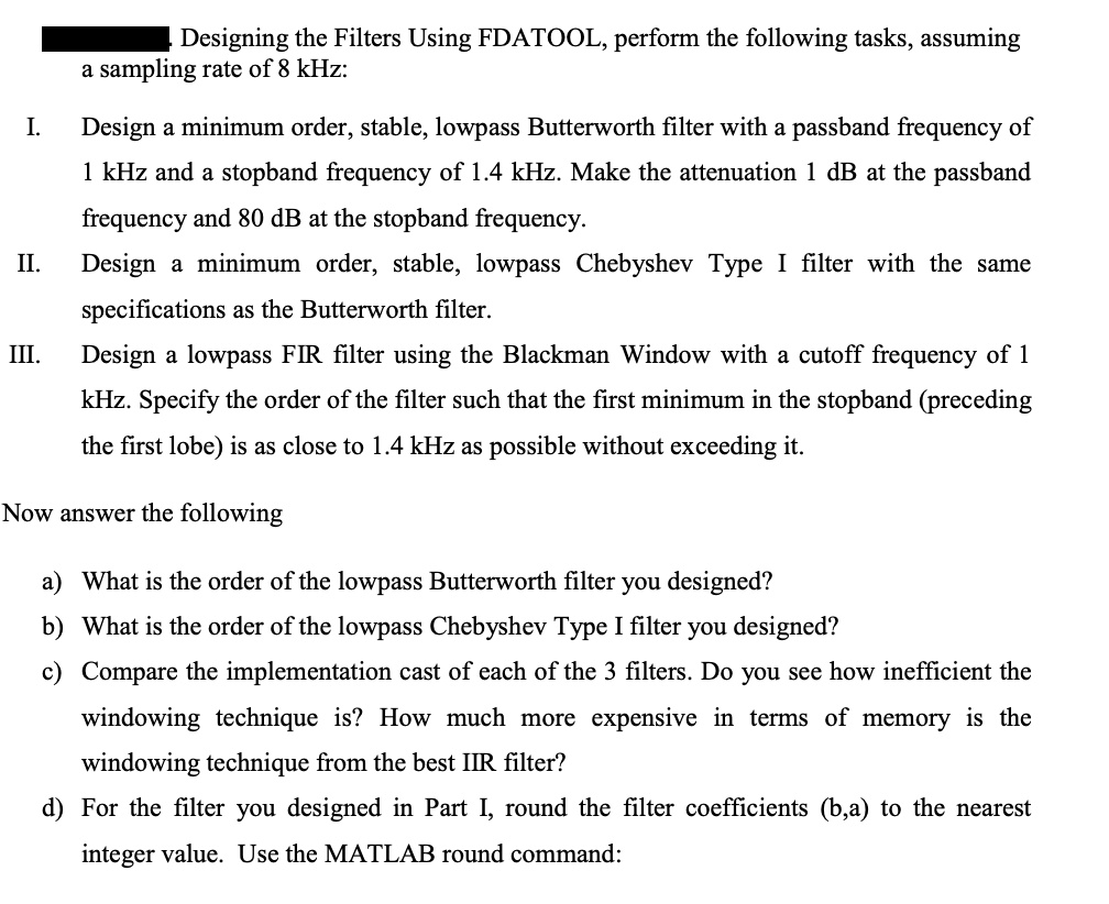 SOLVED: Can you show the code and the results you get using Matlab? Designing the Filters Using ...