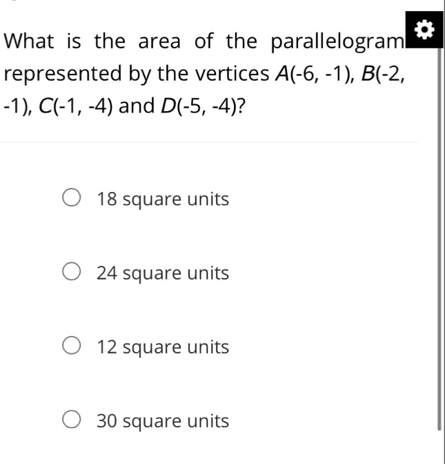 SOLVED: What is the area of the parallelogram represented by the vertices A(-6,-1), B(-2, -1), C ...