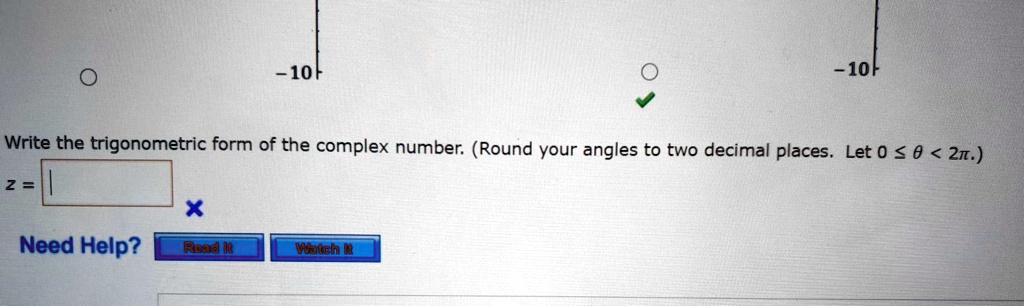 Write the trigonometric form of the complex number: (Round your angles to two decimal places. Let 0