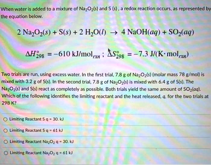 SOLVED: When water is added to a mixture of Na2O2(s) and S(s), a redox ...
