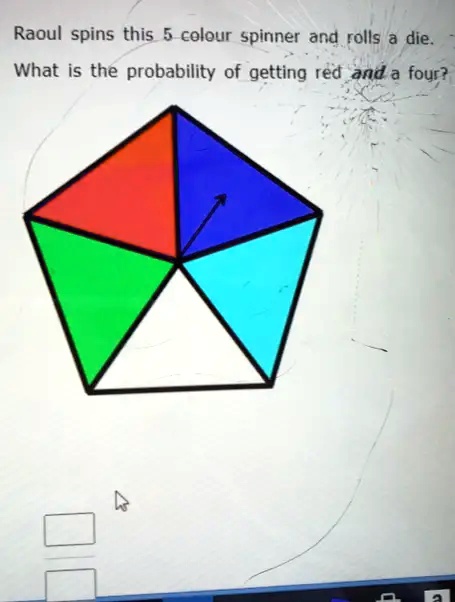 Raoul spins this 5 colour spinner and rolls a die. What is the ...
