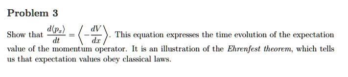 Solved Problem Show That Dek This Equation Expresses The Time Evolution Of The Expectation Dx