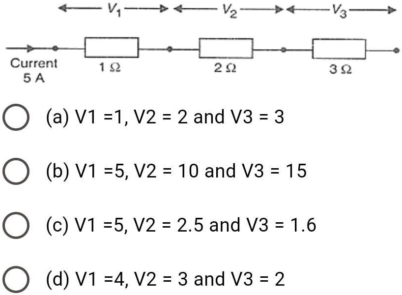 V? V2 V3 Current 5 A 1? 2? (a) V1 =1, V2 = 2 and V3 = 3 (b) V1 =5, V2 = 10 and V3 = 15 (c) V1 =5 ...