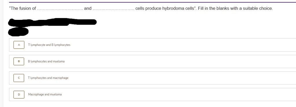the fusion of and cells produce hybrodoma cells fill in the blanks with ...