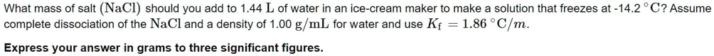What mass of salt (NaCl) should you add to 1.44 L of water in an ice ...