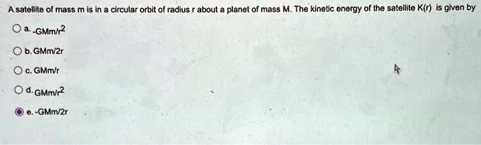 Solved A Satellite Of Mass M Is In A Circular Orbit Of Radius R About