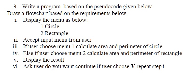 3. Write a program based on the pseudocode given below Draw a flowchart based on the ...