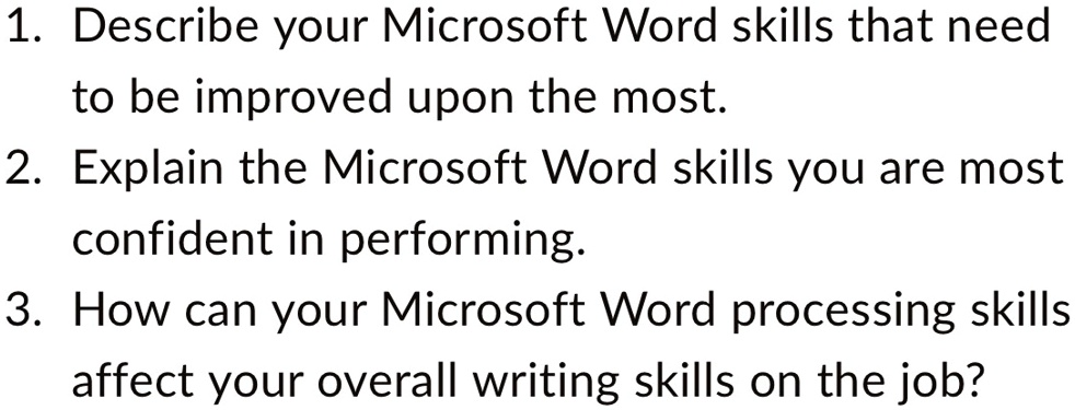 '1. Describe your Microsoft Word skills that need to be improved upon ...