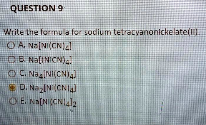 Solved Write The Formula For Sodium Tetracyanonickelate Ii Na[ni Cn 4]