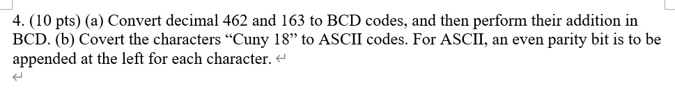 SOLVED: 4. (10 pts) (a) Convert decimal 462 and 163 to BCD codes, and then perform their ...