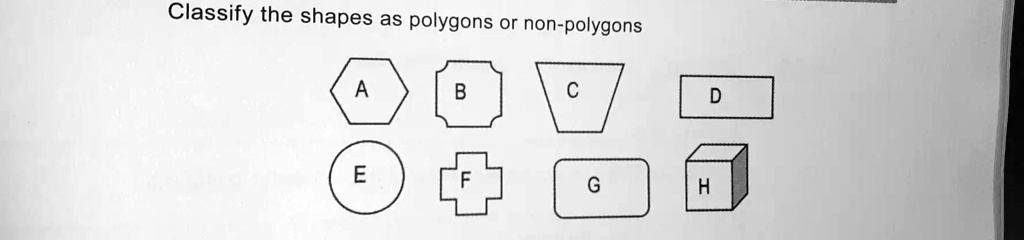 SOLVED: Classify the shapes as polygons or non-polygons.