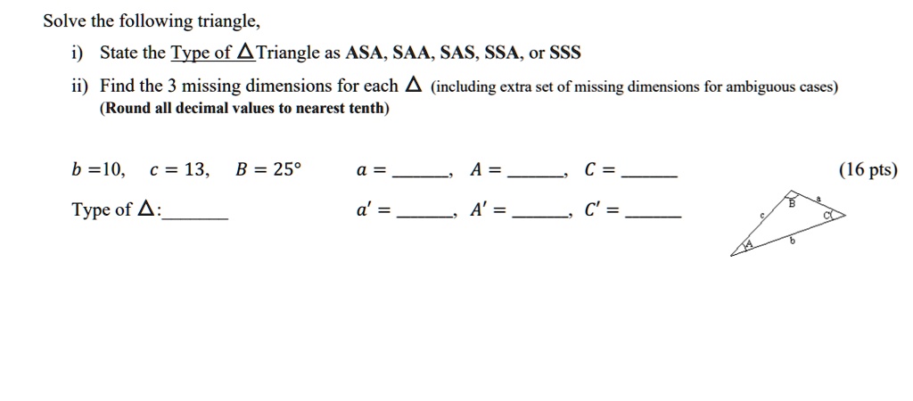 SOLVED: Solve the following triangle, i) State the Type of Triangle as ...