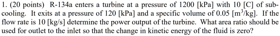 1 20 points r 134a enters a turbine at a pressure of 1200 kpa with 10 c ...