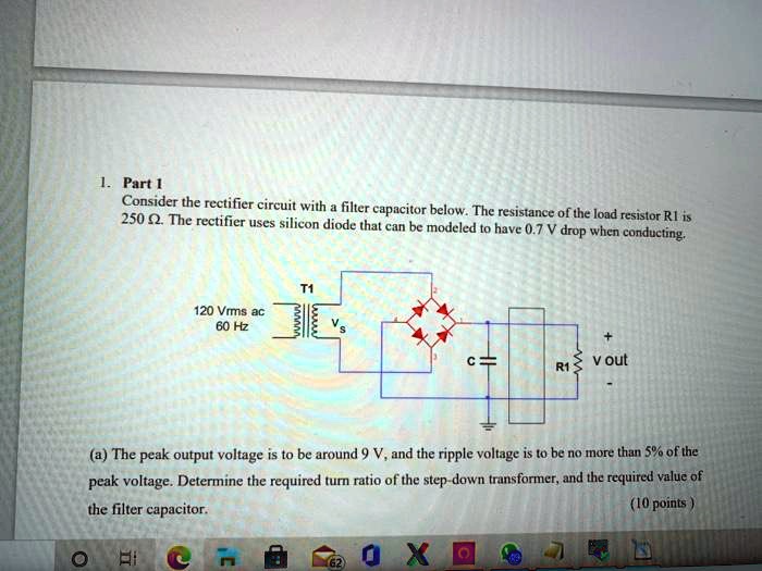 SOLVED: Part 1: Consider the rectifier circuit with a filter capacitor below. The resistance of ...