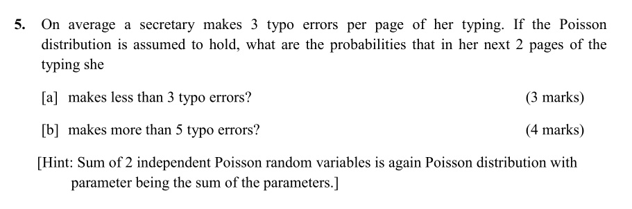 5. On average a secretary makes 3 typo errors per page of her typing. If the Poisson ...