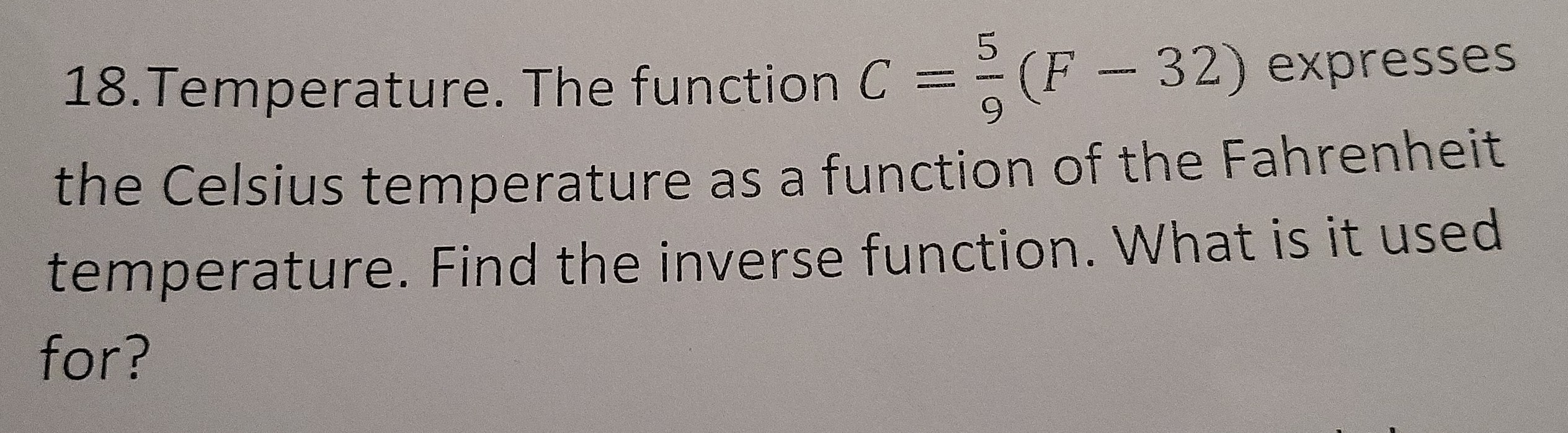 SOLVED: 18. Temperature. The function C=(5)/(9)(F-32) expresses the Celsius temperature as a ...