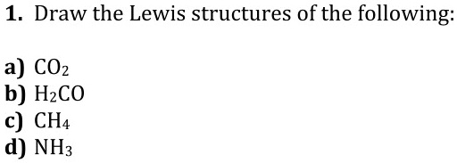 Solved 13 Draw The Lewis Structures Of The Following A Co2 B H2co