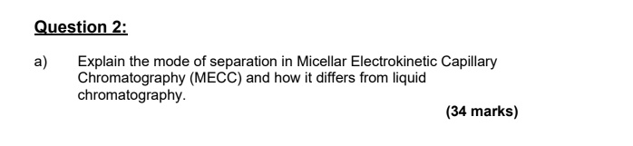 SOLVED: Question 2: Explain the mode of separation in Micellar ...