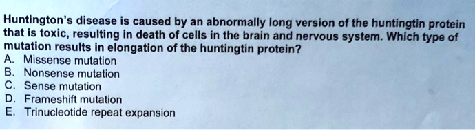 SOLVED: Huntington's disease is caused by an abnormally long version of ...