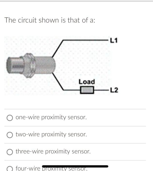 SOLVED: The circuit shown is that of a: Load L2 one-wire proximity ...