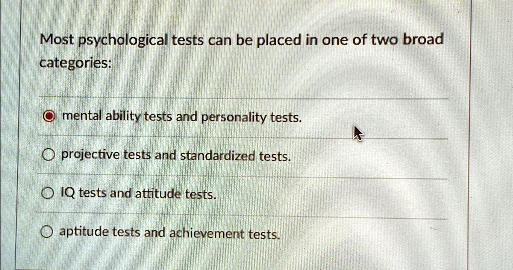 most psychological tests can be placed in one of two broad categories ...
