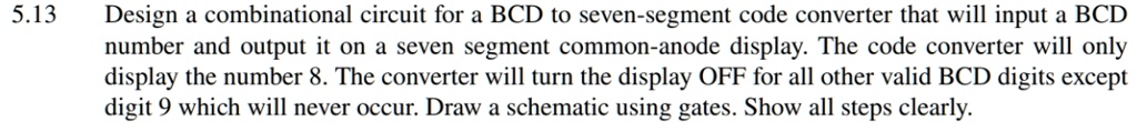 513 design a combinational circuit for a bcd to seven segment code ...