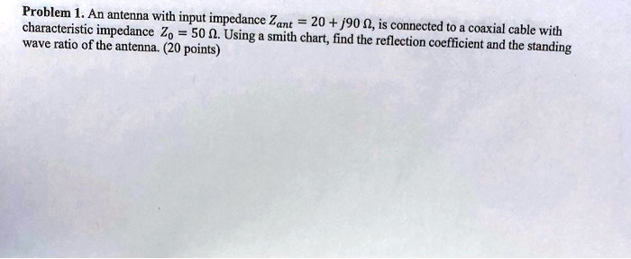 SOLVED: Need help please Problem 1.An antenna with input impedance Zant ... SOLVED: Need help please Problem 1.An antenna with input impedance Zant ...