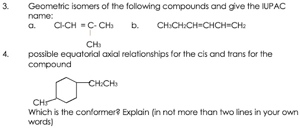 3. Geometric isomers of the following compounds and give the IUPAC name ...