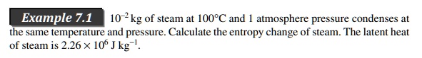 SOLVED: Example 7.1 10-2 kg of steam at 100C and 1 atmosphere pressure ...