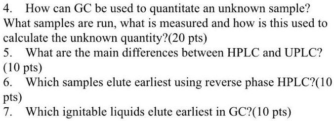 SOLVED: 4 How can GC be used to quantitate an unknown sample? What ...