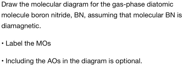SOLVED: Draw the molecular diagram for the gas-phase diatomic molecule ...