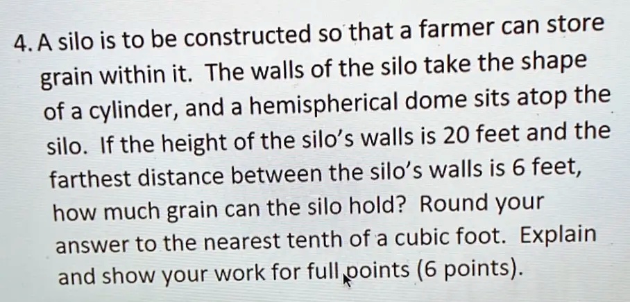 SOLVED: 4.A silo is to be constructed so that a farmer can store grain ...