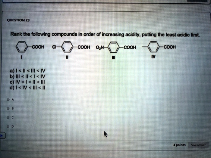 SOLVED: QUESTION 23 Rank the following compounds in order of increasing acidity; putting the ...