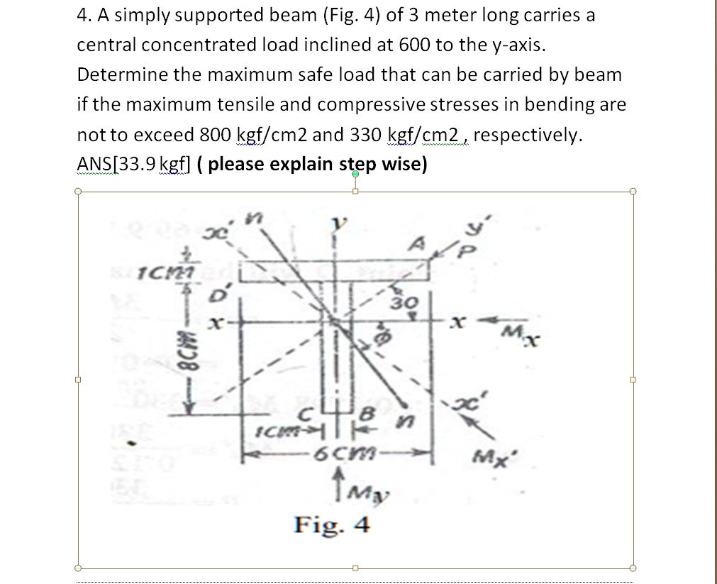 SOLVED: 4. A simply supported beam (Fig. 4) of 3 meter long carries a ...