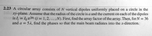 SOLVED: 2.23 A circular array consists of N vertical dipoles uniformly ...
