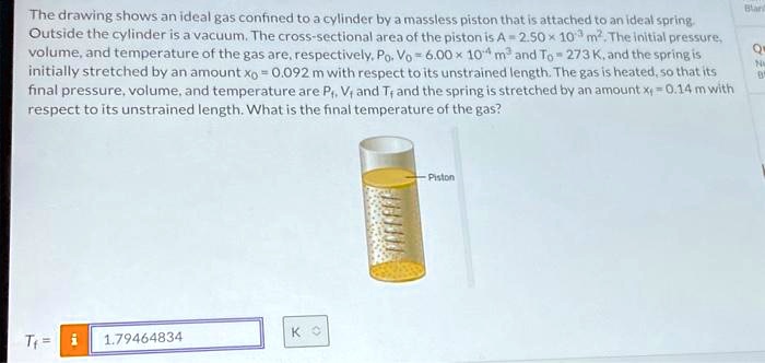 SOLVED: The drawing shows an ideal gas confined to a cylinder by a massless piston that is ...