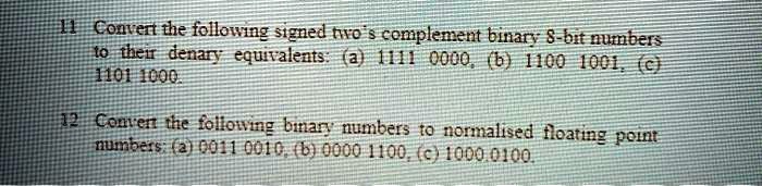 [GET ANSWER] 11 Convert the following signed two's complement binary 8-bit numbers to their ...