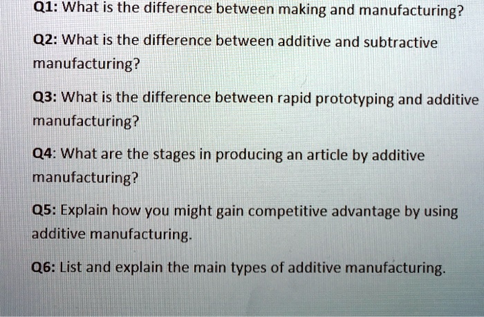 Q1: What is the difference between making and manufacturing? Q2: What is the difference between ...