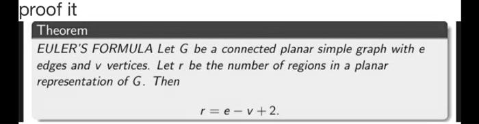 SOLVED: proof it Theorem EULER'S FORMULA Let G be 2 connected planar ...