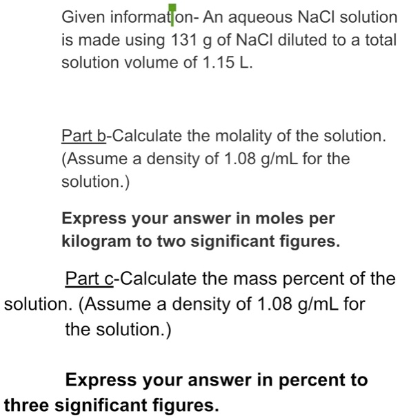 SOLVED: Given information- An aqueous NaCl solution is made using 131 g of NaCl diluted to a ...
