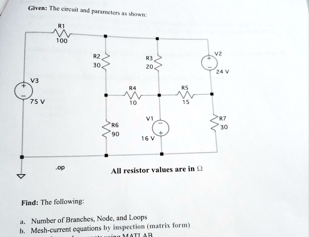 SOLVED: Given: The circuit and parameters as shown: Find: The following: a. Number of Branches ...