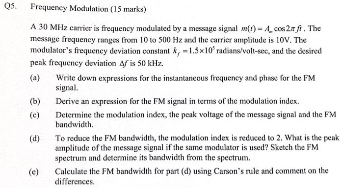 Q5. Frequency Modulation (15 marks) A 30 MHz carrier is frequency modulated by a message signal ...