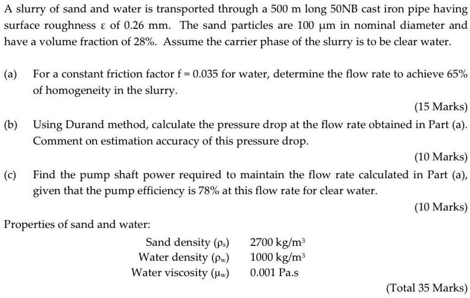 A slurry of sand and water is transported through a 500 m...