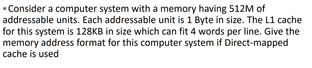 Consider a computer system with a memory having 512MB of addressable units. Each addressable ...