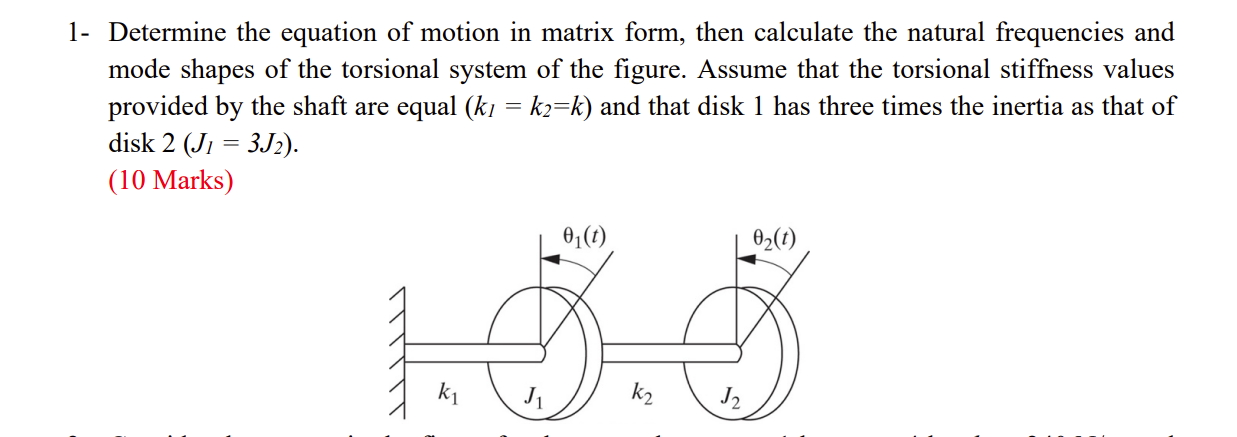 1- Determine the equation of motion in matrix form, then calculate the ...